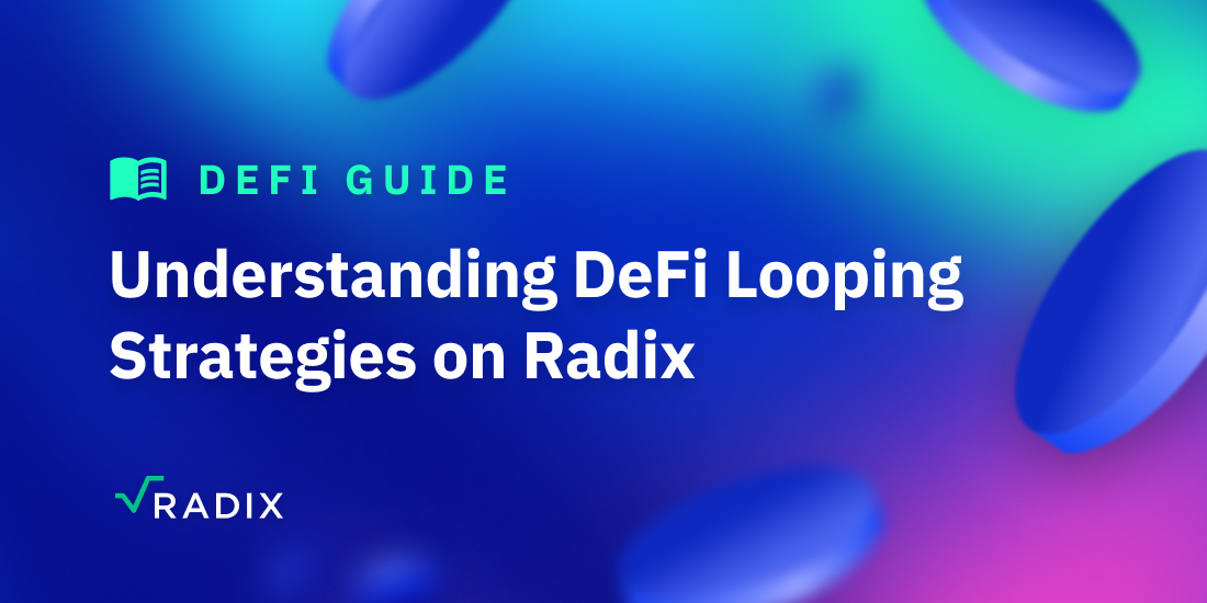 Understanding DeFi Looping Strategies on Radix | The Radix Blog | Radix DLT